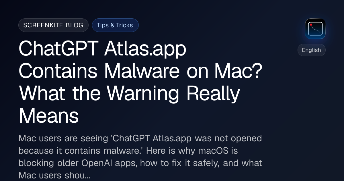 ScreenKite — ChatGPT Atlas.app Contains Malware on Mac? What the ...